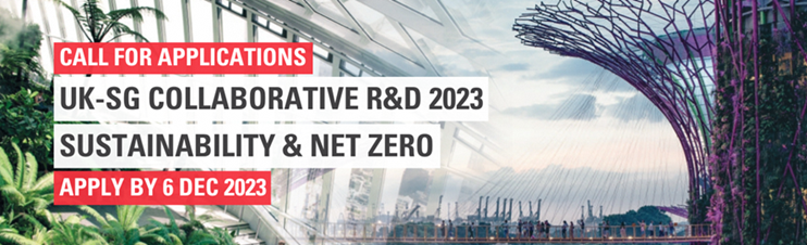 Call for applications: UK-Singapore Collaborative R&D Call, focused on Sustainability and Net ...